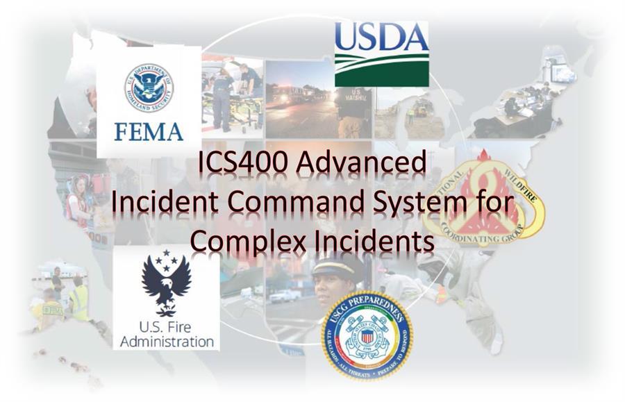 ICS 400 Advanced Incident Command System ICS 400 Advanced Incident Command System